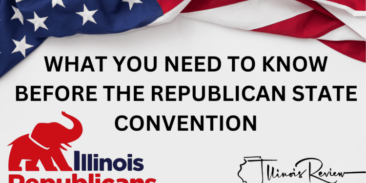 What You Need to Know Before the Illinois GOP Convention - Illinois Review